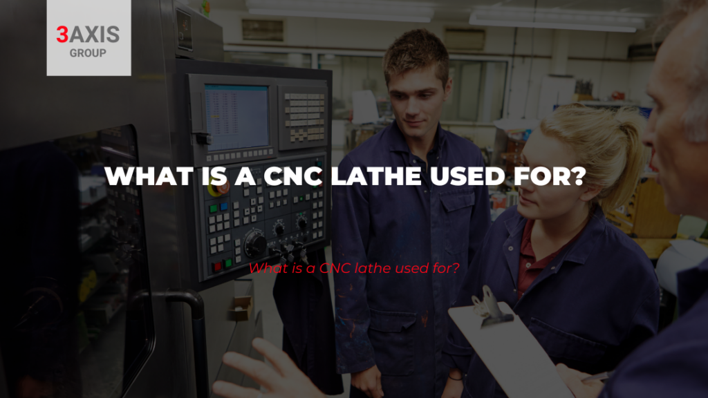 Understanding CNC Lathes: Uses and Applications in Machining